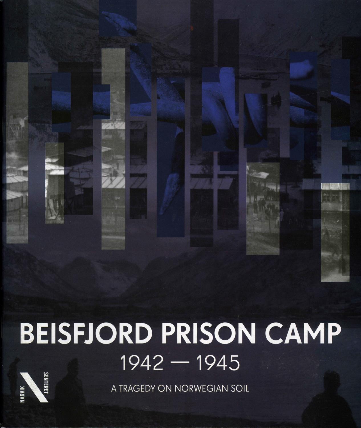 Beisfjord Prison Camp 1942 - 1945 - Narvik War Museum